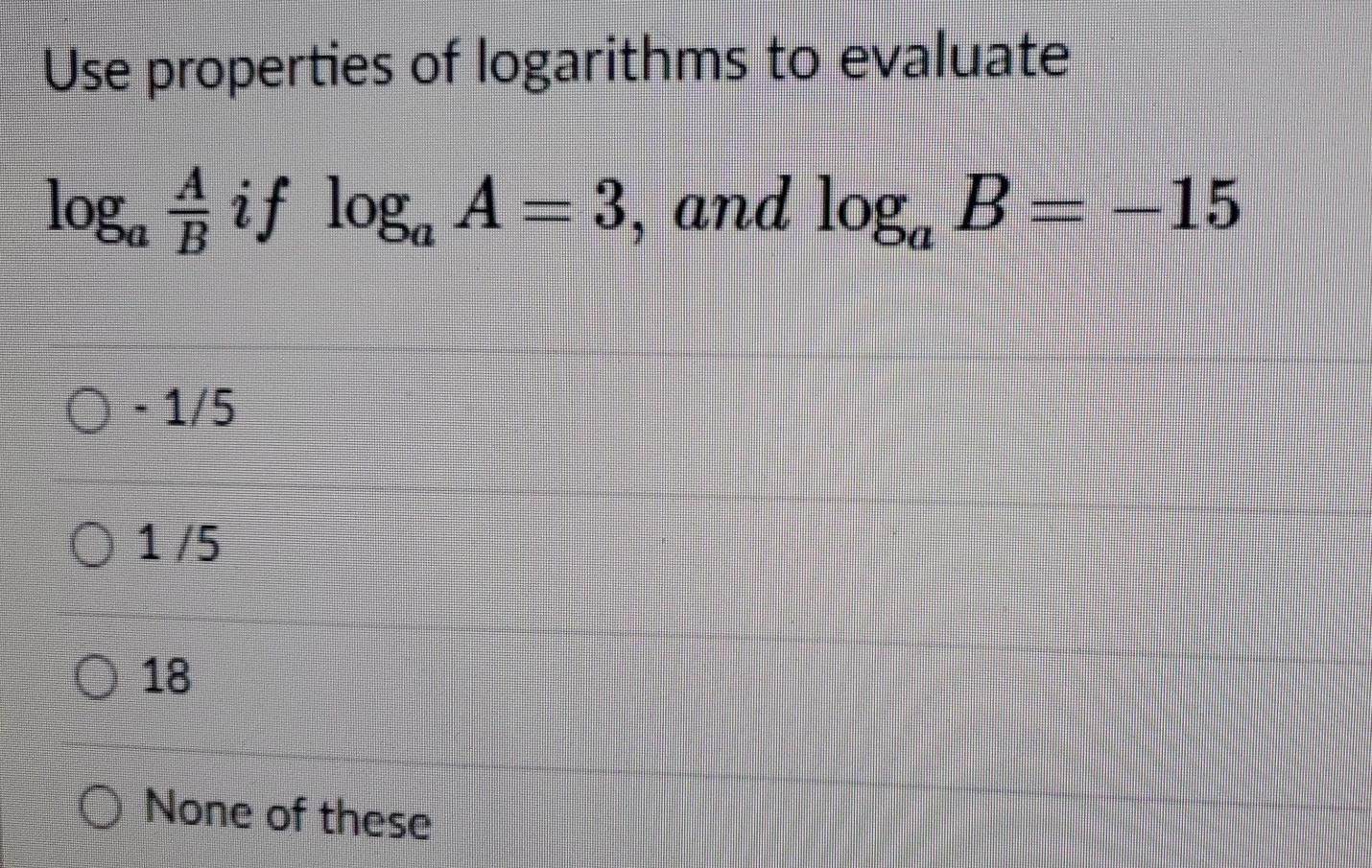 Solved Use properties of logarithms to evaluate log, A if | Chegg.com