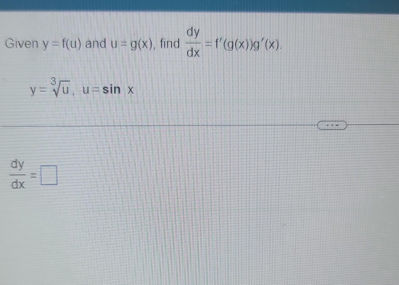 Solved Given y = f(u) and u = g(x), find dy y = √u, u=sin | Chegg.com