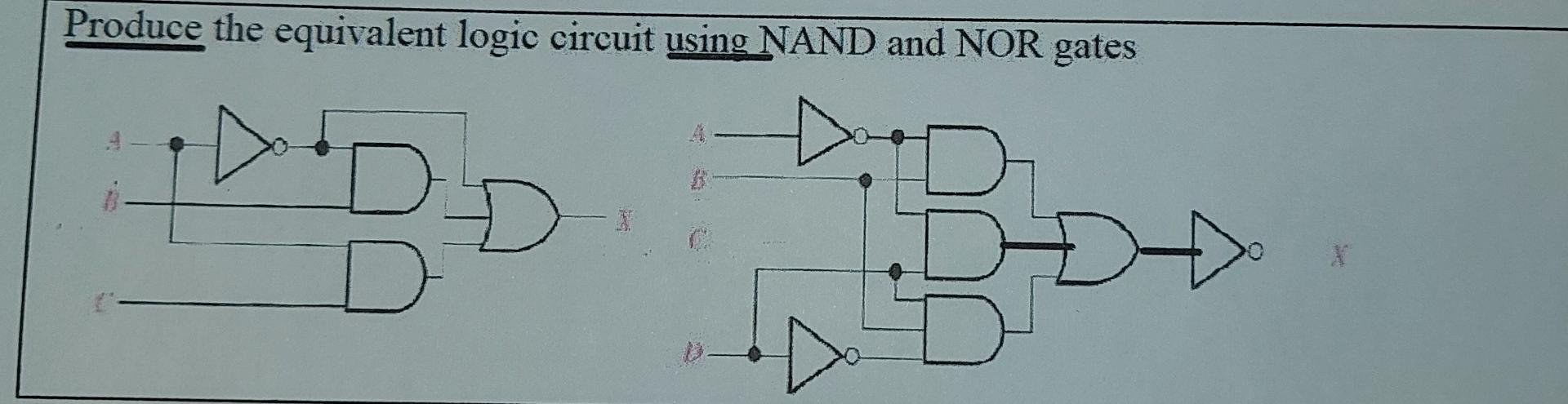 Solved Produce the equivalent logic circuit using NAND and | Chegg.com