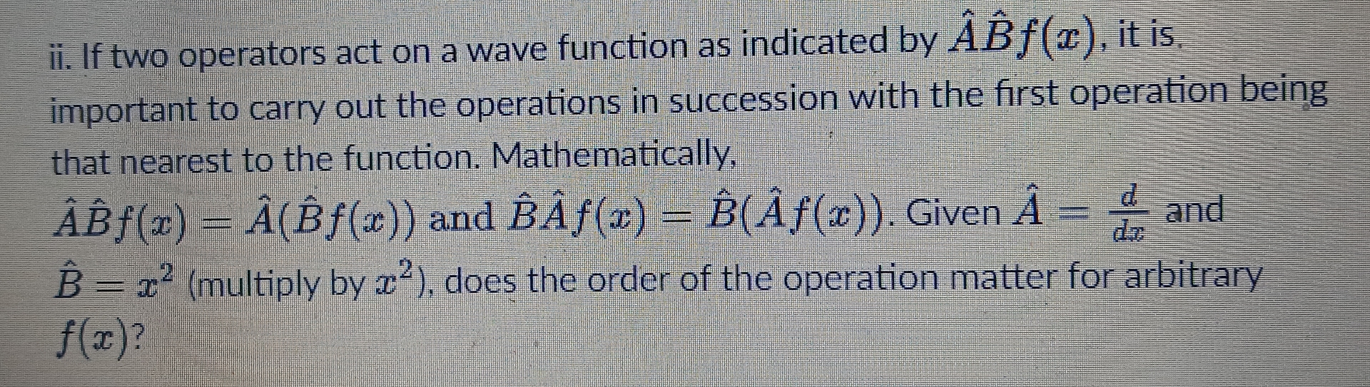 Solved ii. ﻿If two operators act on a wave function as | Chegg.com