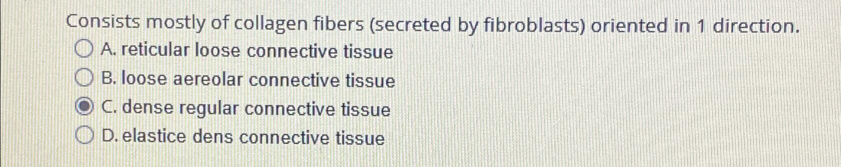 Solved Consists mostly of collagen fibers (secreted by | Chegg.com Solved Consists mostly of collagen fibers (secreted by | Chegg.com