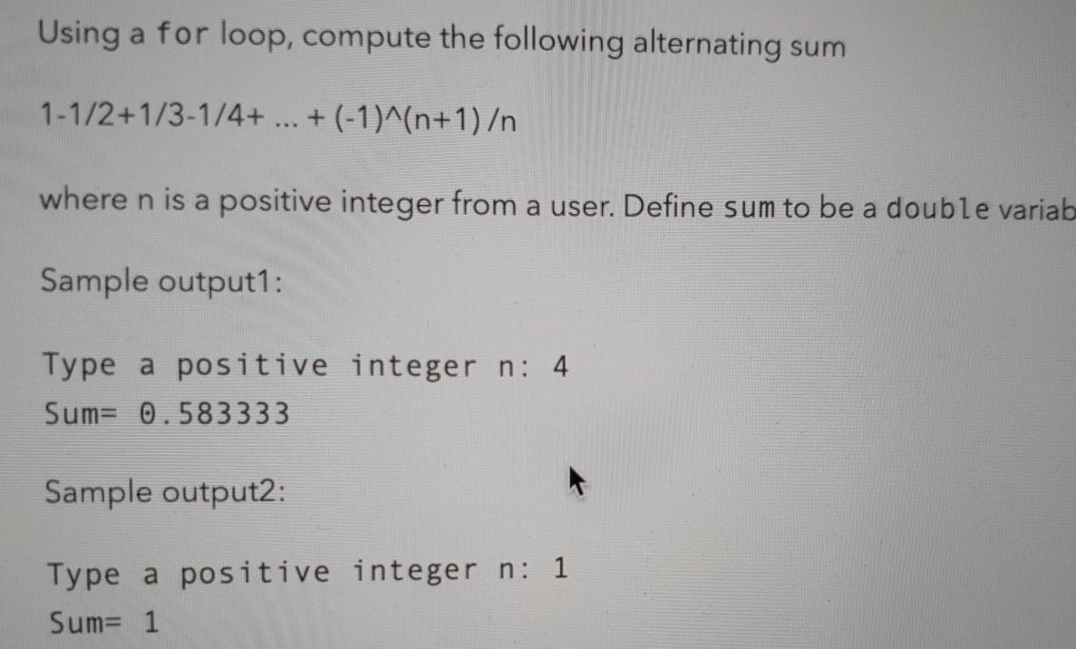 Solved Using a for loop, compute the following alternating | Chegg.com