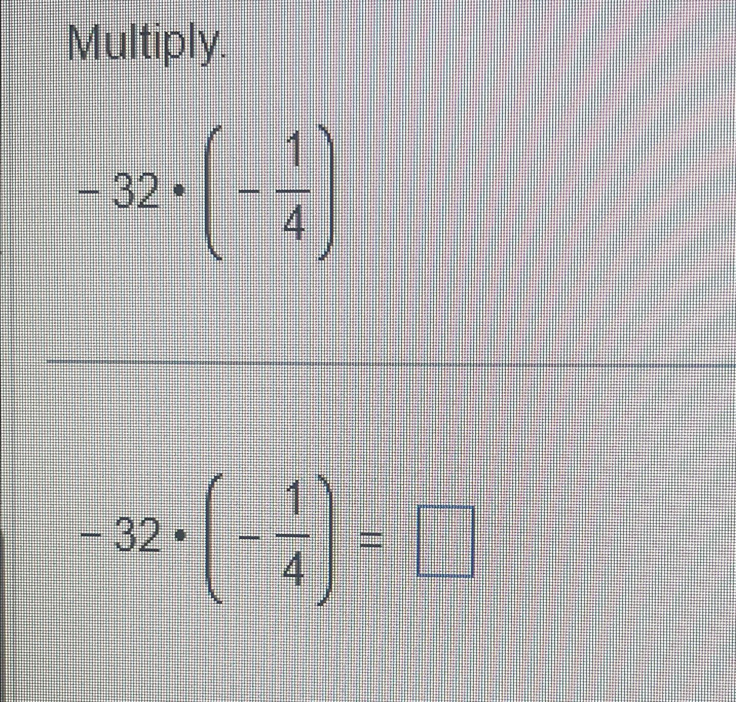 Solved Multiply.-32*(-14)-32*(-14)= | Chegg.com