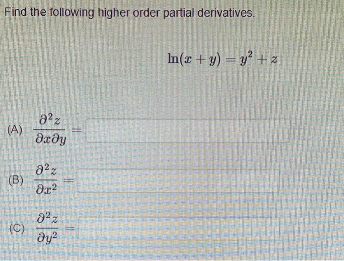 Solved Find the following higher order partial derivatives. | Chegg.com