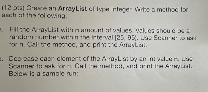 (12 pts) Create an ArrayList of type Integer. Write a | Chegg.com