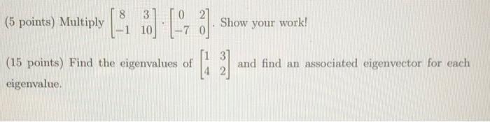Solved (5 points) Multiply [8−1310]⋅[0−720]. Show your work! | Chegg.com