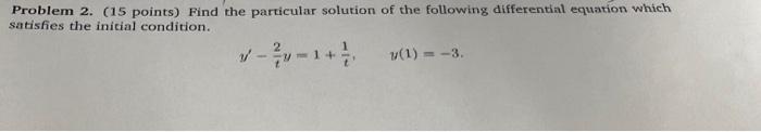 Solved Problem 2. (15 points) Find the particular solution | Chegg.com