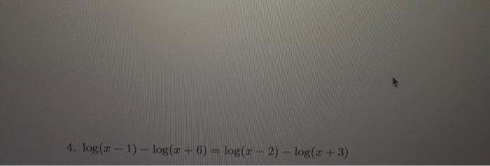 Solved log(x−1)−log(x+6)=log(x−2)−log(x+3) | Chegg.com