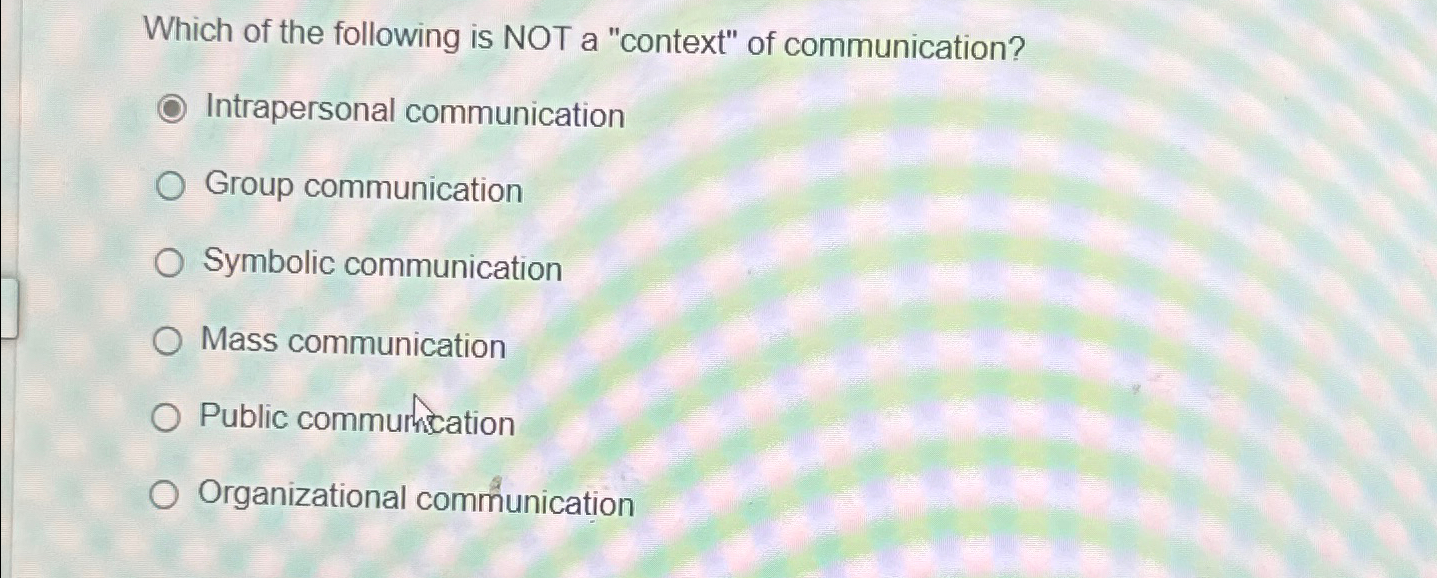 Solved Which of the following is NOT a "context" of | Chegg.com