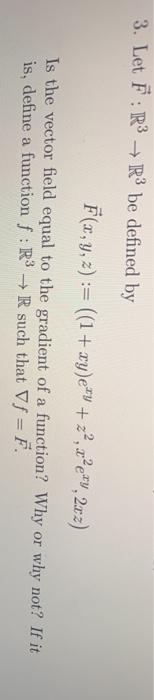 Solved 3. Let F: R3 R3 be defined by (1,y,z) := ((1 + xy)ery | Chegg.com