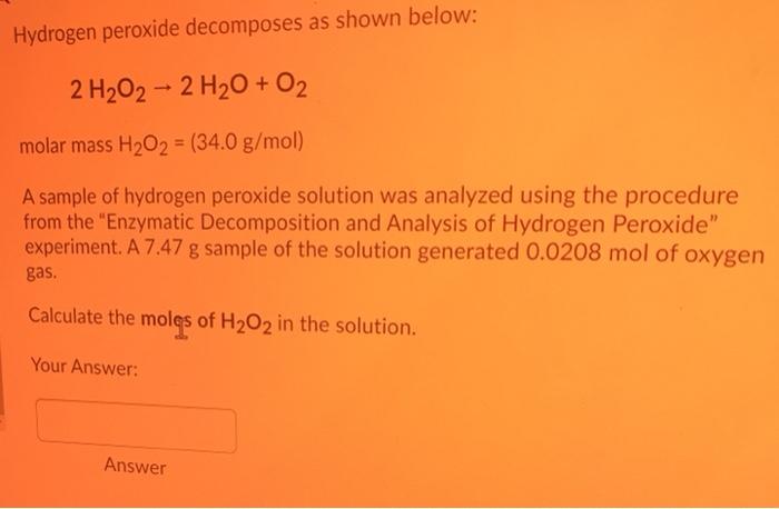 Solved Hydrogen peroxide decomposes as shown below: 2 2 H202 | Chegg.com
