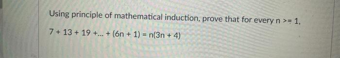 Solved Using principle of mathematical induction, prove that | Chegg.com