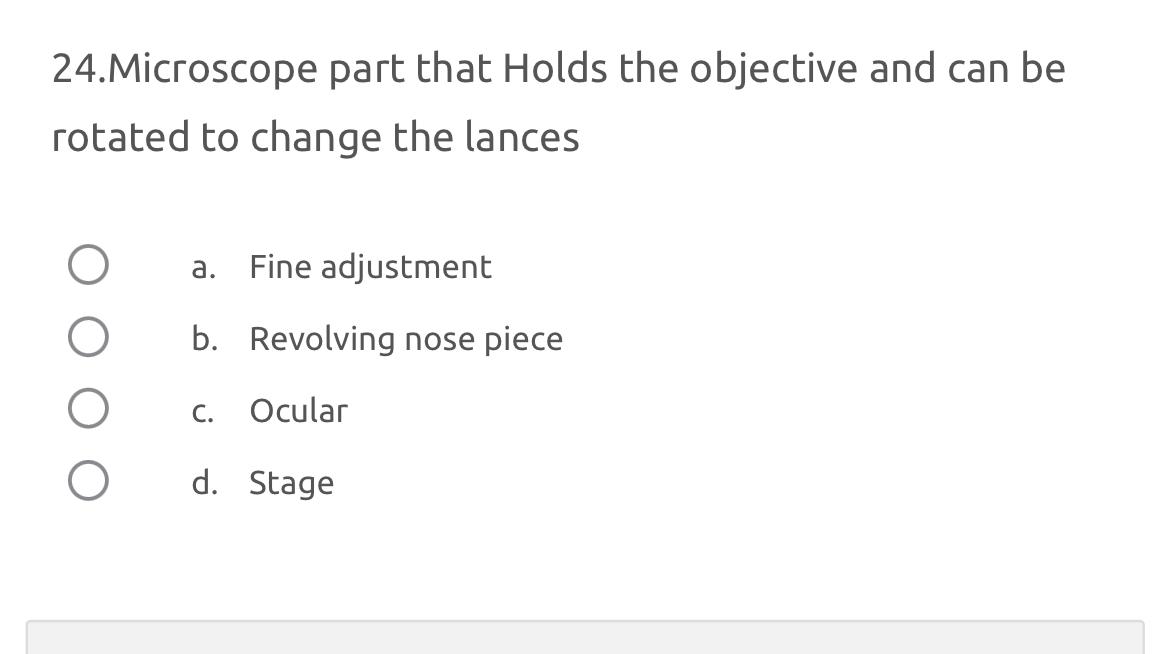 Solved 24.Microscope part that Holds the objective and can | Chegg.com