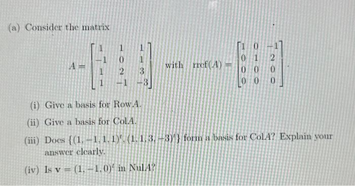 Solved (a) Consider the matrix A=⎣⎡1−111102−1113−3⎦⎤ with | Chegg.com