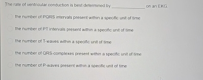 Solved The rate of wentricular conduction is best defermined | Chegg.com
