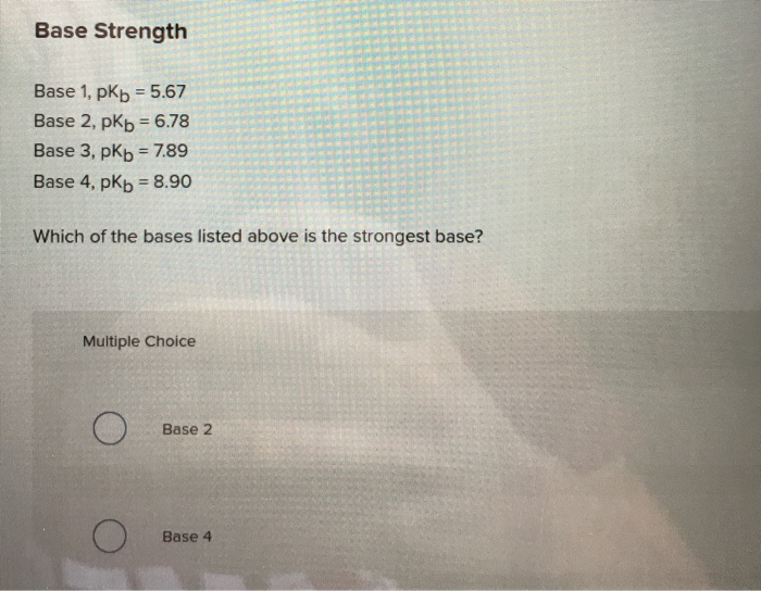 Solved Base Strength Base 1, pkb = 5.67 Base 2, pkb = 6.78 | Chegg.com