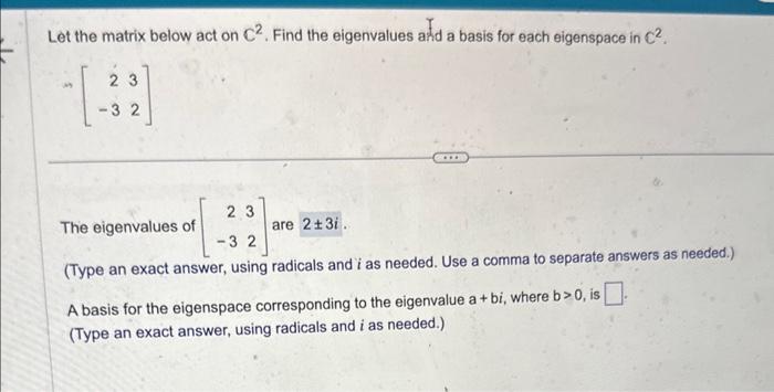 Solved Let the matrix below act on C2. Find the eigenvalues | Chegg.com