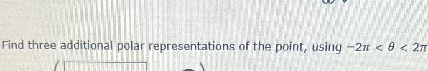 Solved Find three additional polar representations of the | Chegg.com