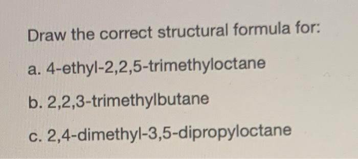 Solved Draw the correct structural formula for: a. | Chegg.com