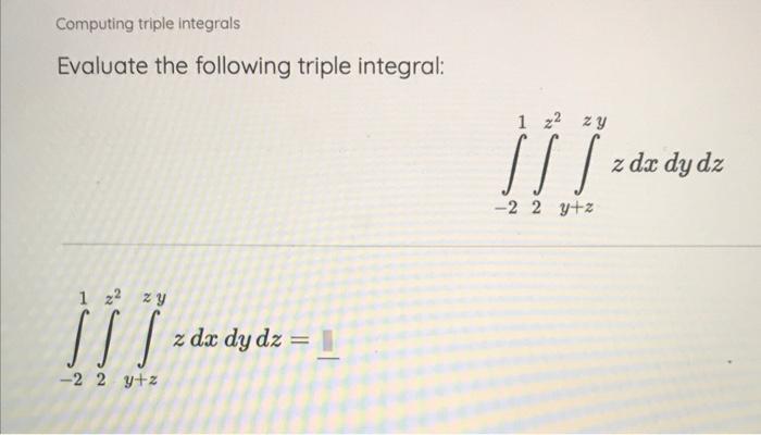 Solved Computing triple integrals Evaluate the following | Chegg.com