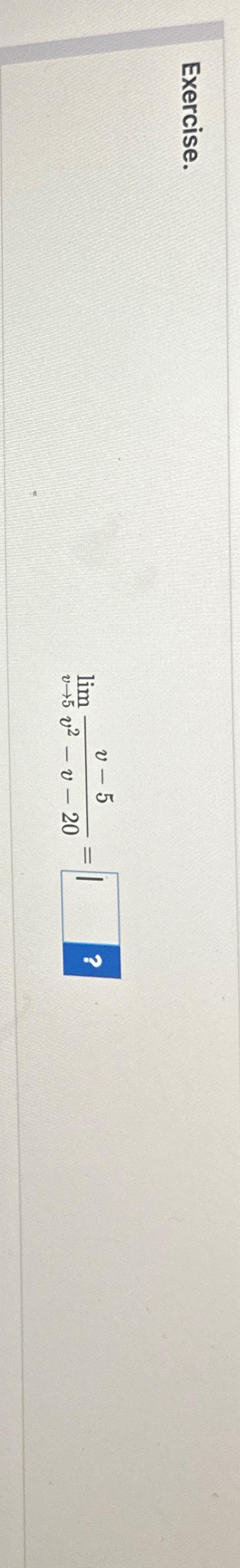 Solved Exercise.limv→5v-5v2-v-20= | Chegg.com