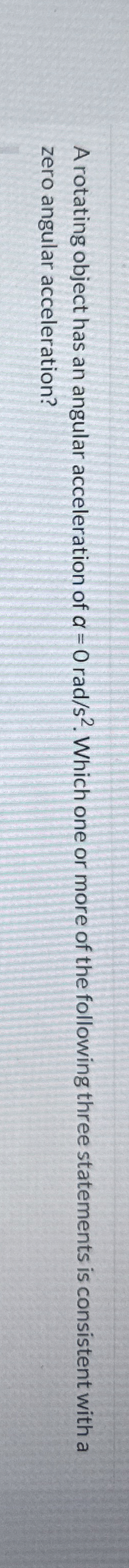 Solved A rotating object has an angular acceleration of | Chegg.com