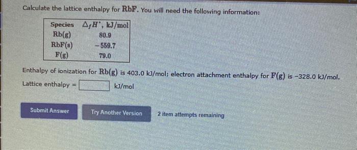 Solved Calculate the lattice enthalpy for RbF. You will need | Chegg.com