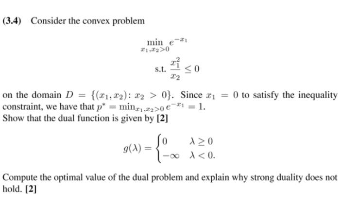 Solved (3.4) Consider the convex problem x1,x2>0mine−x1 s.t. | Chegg.com