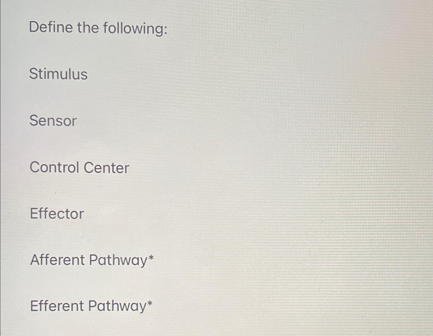 Solved Define the following:StimulusSensorControl | Chegg.com