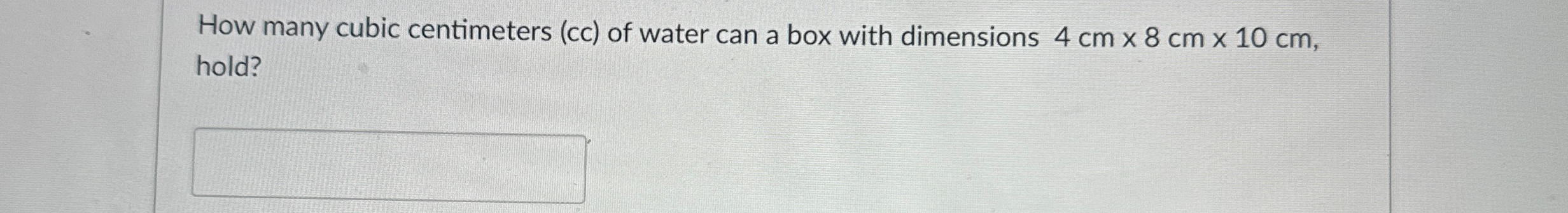 Solved How many cubic centimeters (cc) ﻿of water can a box | Chegg.com