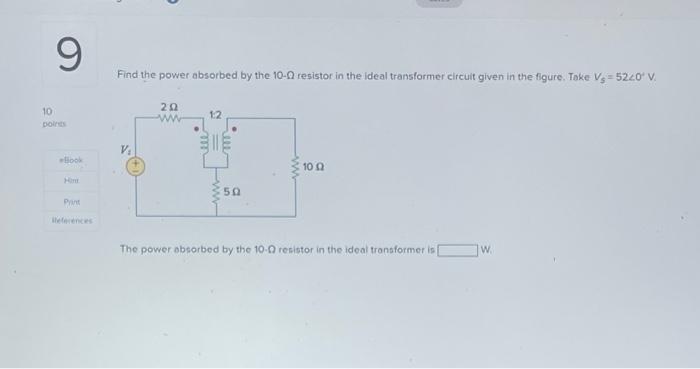 Solved Find the power absorbed by the 10- Ω resistor in the | Chegg.com