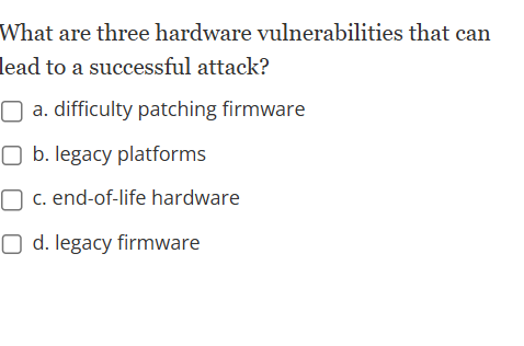 Solved What are three hardware vulnerabilities that can lead | Chegg.com