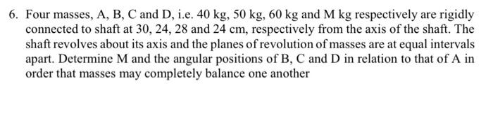 6. Four masses, A, B, C and D, i.e. 40 kg,50 kg,60 kg | Chegg.com