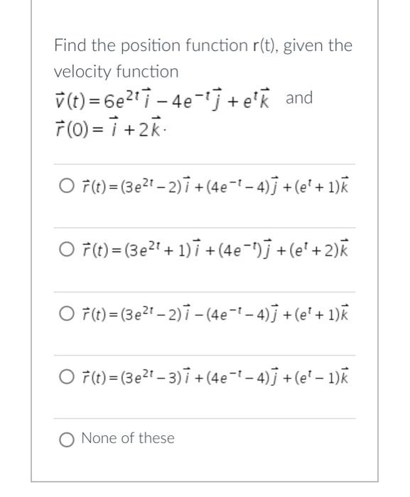 Solved Find the position function r(t), given the velocity | Chegg.com