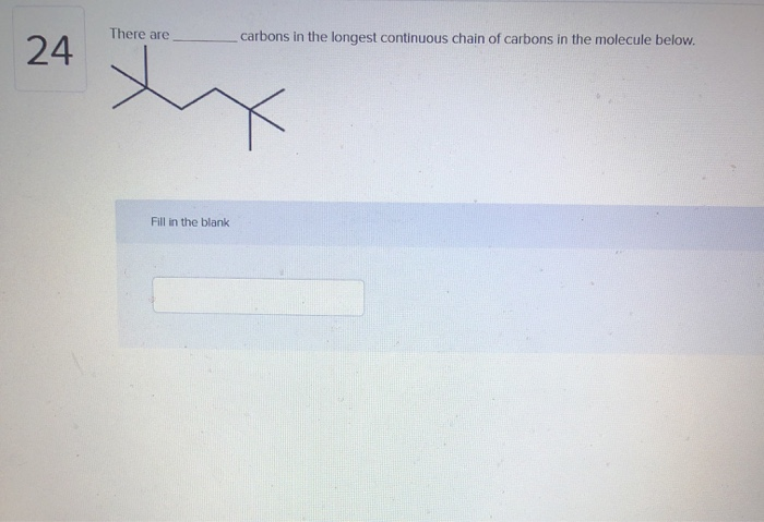 Solved There are carbons in the longest continuous chain of | Chegg.com