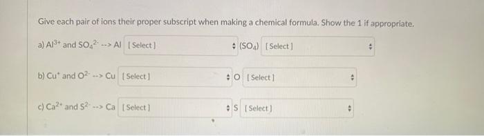 Solved Give each pair of ions their proper subscript when | Chegg.com