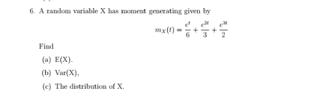 Solved 6. A random variable X has moment generating given by | Chegg.com
