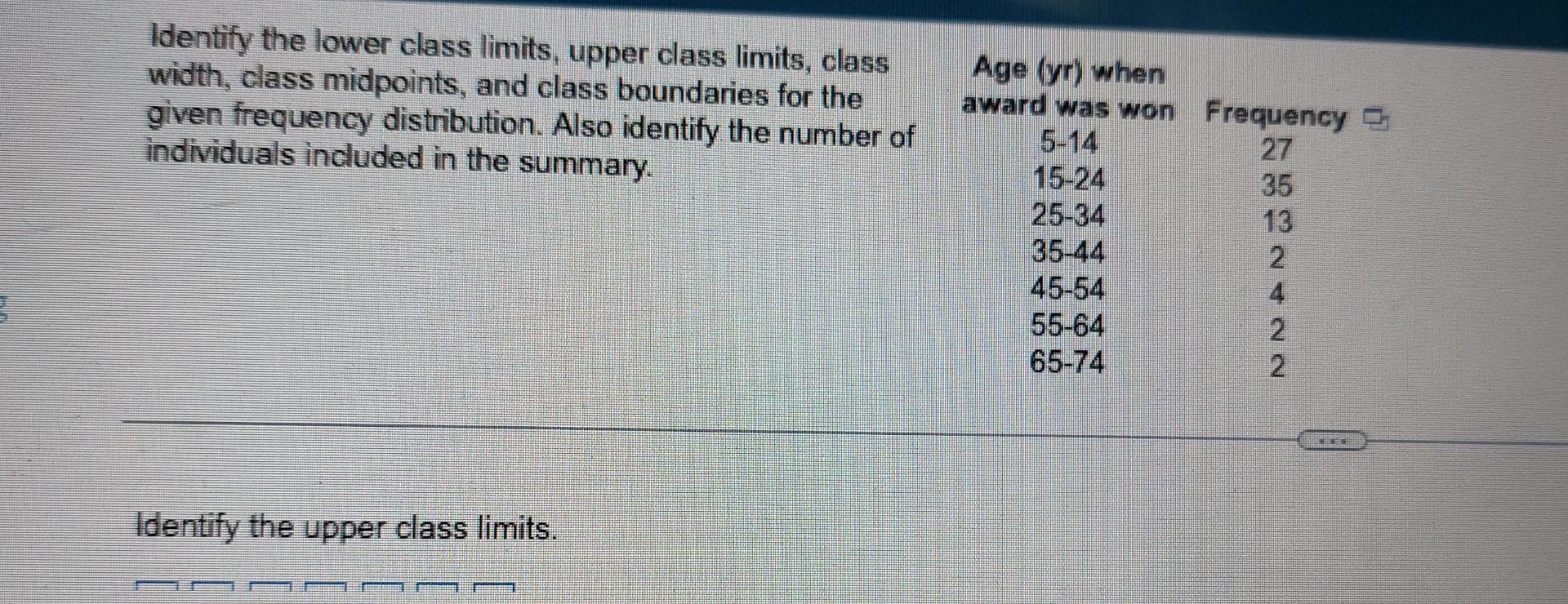 Solved Identify the lower class limits, upper class limits, | Chegg.com