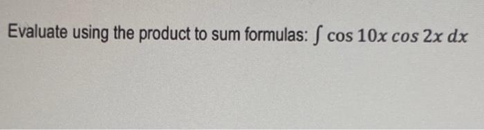 Solved Evaluate using the product to sum formulas: | Chegg.com