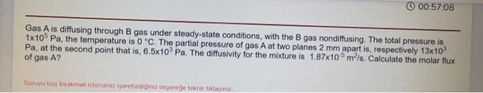 Solved © 00:57:08 Gas A is diffusing through B gas under | Chegg.com
