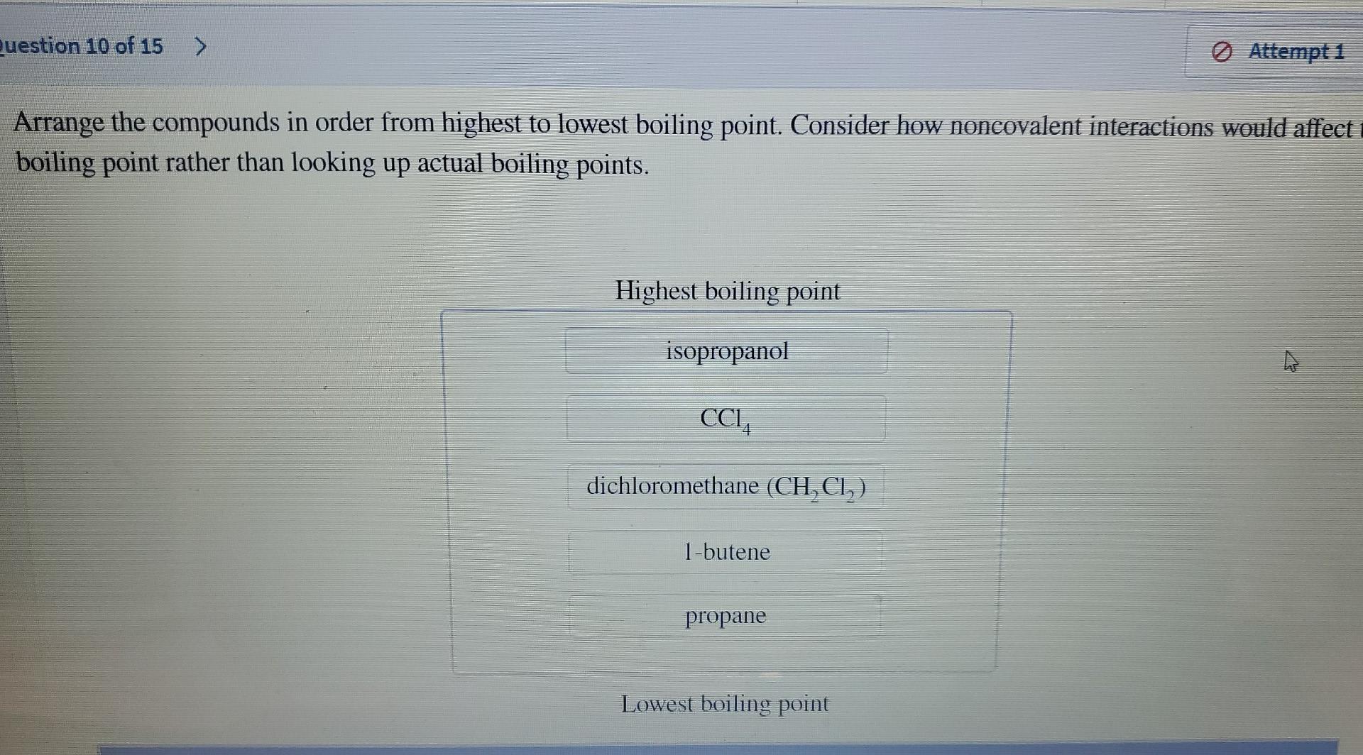Solved uestion 10 of 15 > 0 Attempt 1 Arrange the compounds | Chegg.com