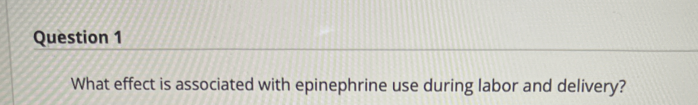 Solved Question 1What effect is associated with epinephrine | Chegg.com