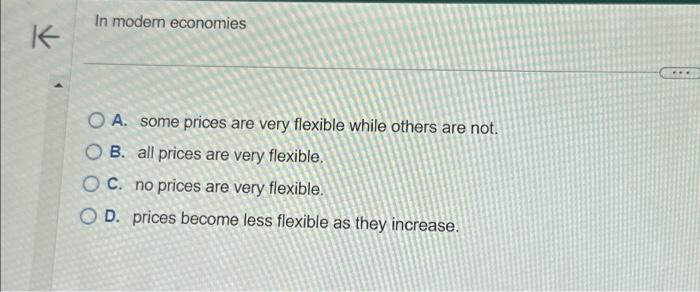 Solved in modern economies OA. some prices are very flexible | Chegg.com