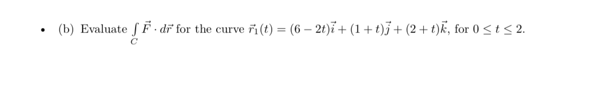 Solved (b) ﻿Evaluate ∫C﻿vec(F)*dvec(r) ﻿for the curve | Chegg.com