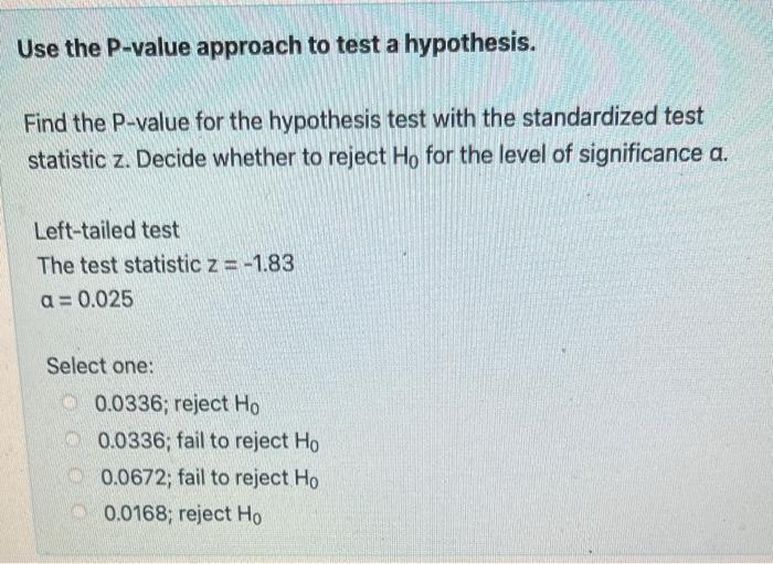 Solved Use the P-value approach to test a hypothesis. Find | Chegg.com