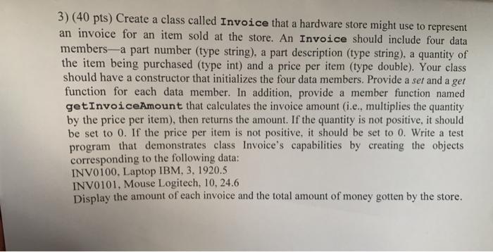 Solved 3) (40 pts) Create a class called Invoice that a | Chegg.com