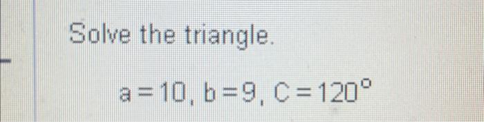 Solved Solve the triangle. a=13,b=5,c=12Solve the triangle. | Chegg.com