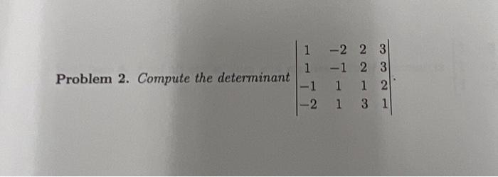 Solved Problem 2. Compute the determinant | Chegg.com