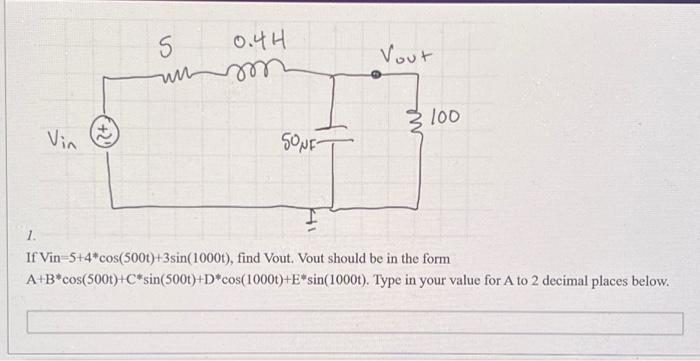 Solved If Vin =5+4∗cos(500t)+3sin(1000t), find Vout. Vout | Chegg.com