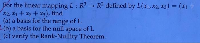 Solved For the linear mapping L: R3 R2 defined by L(X1, X2, | Chegg.com